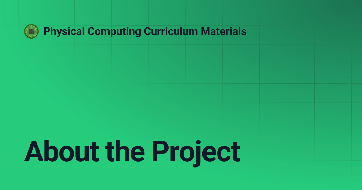 About the Project | Physical Computing Curriculum Materials